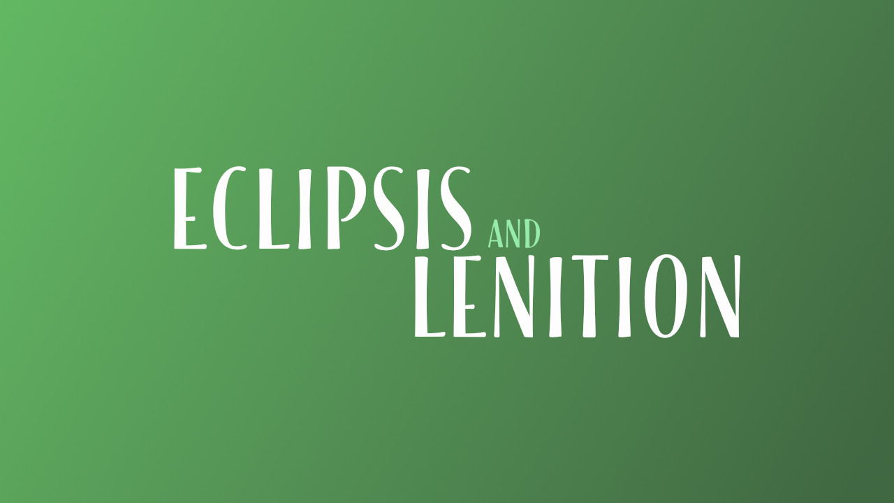 A Beginner's Guide to Irish Initial Mutations: Lenition and Eclipsis ...